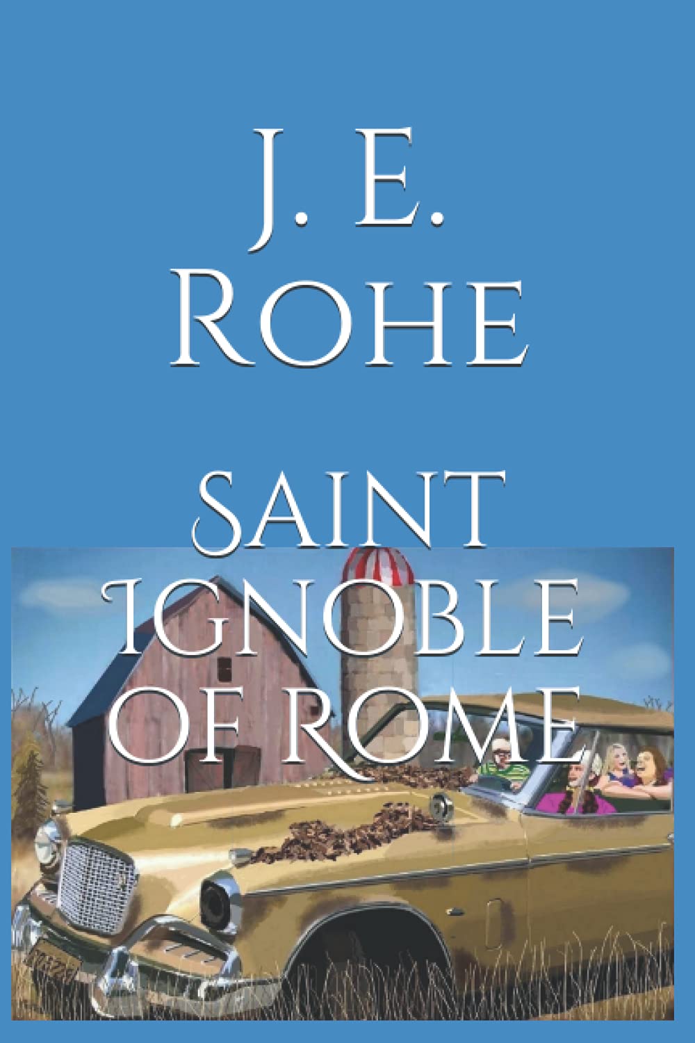 Saint Ignoble of Rome by J. E. Rohe | Goodreads