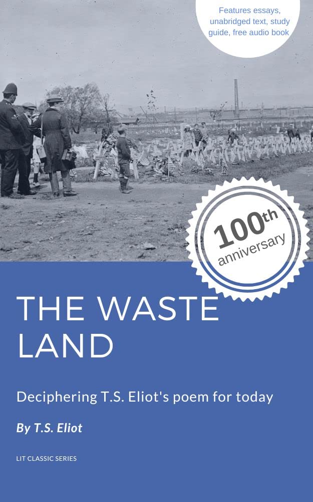 The Waste Land: 100th anniversary (Annotated): Deciphering T.S. Eliot’s ...