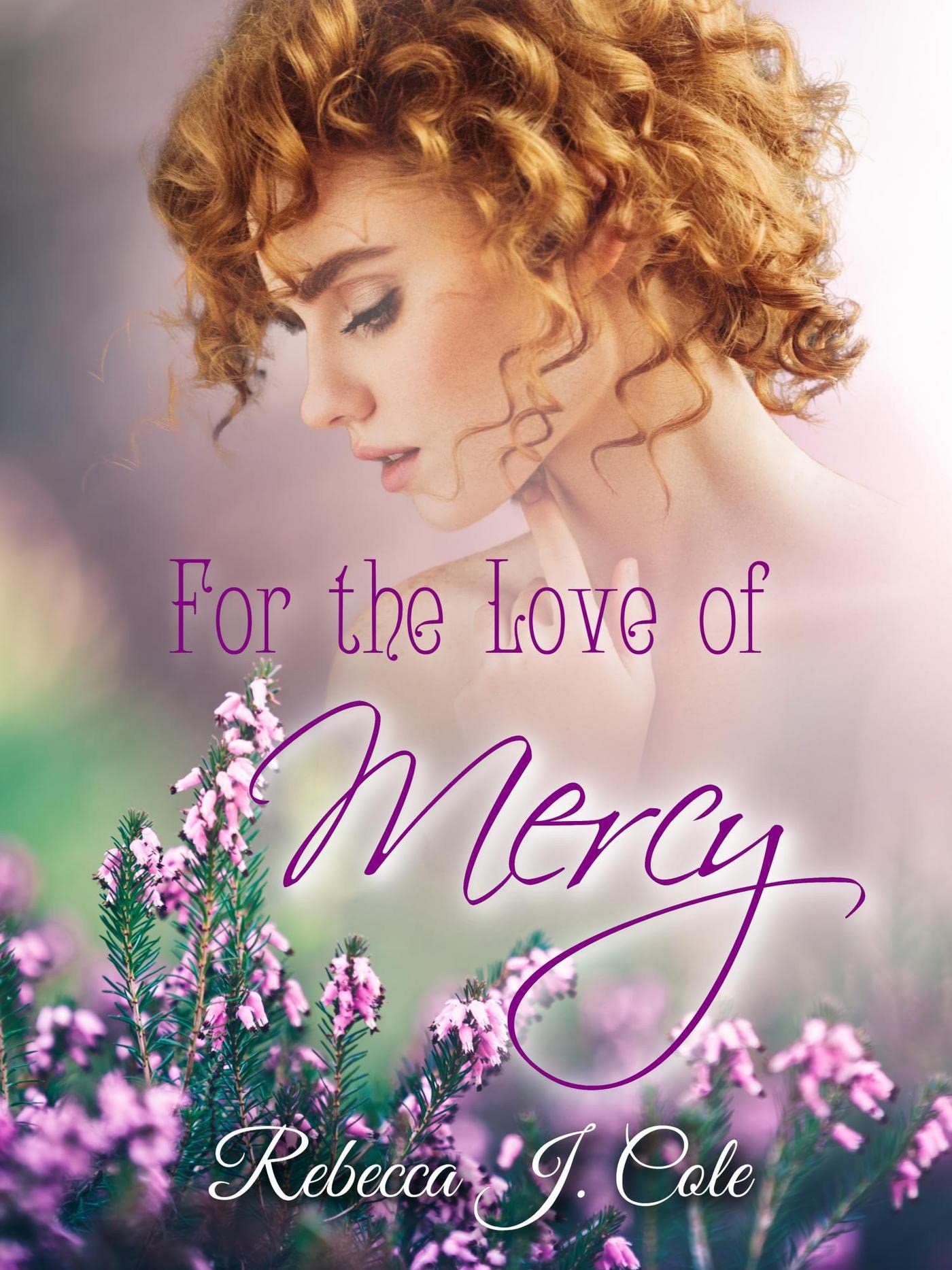 For the Love of Mercy by Rebecca J. Cole | Goodreads