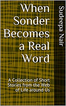 When Sonder Becomes a Real Word: A Collection of Short Stories by ...