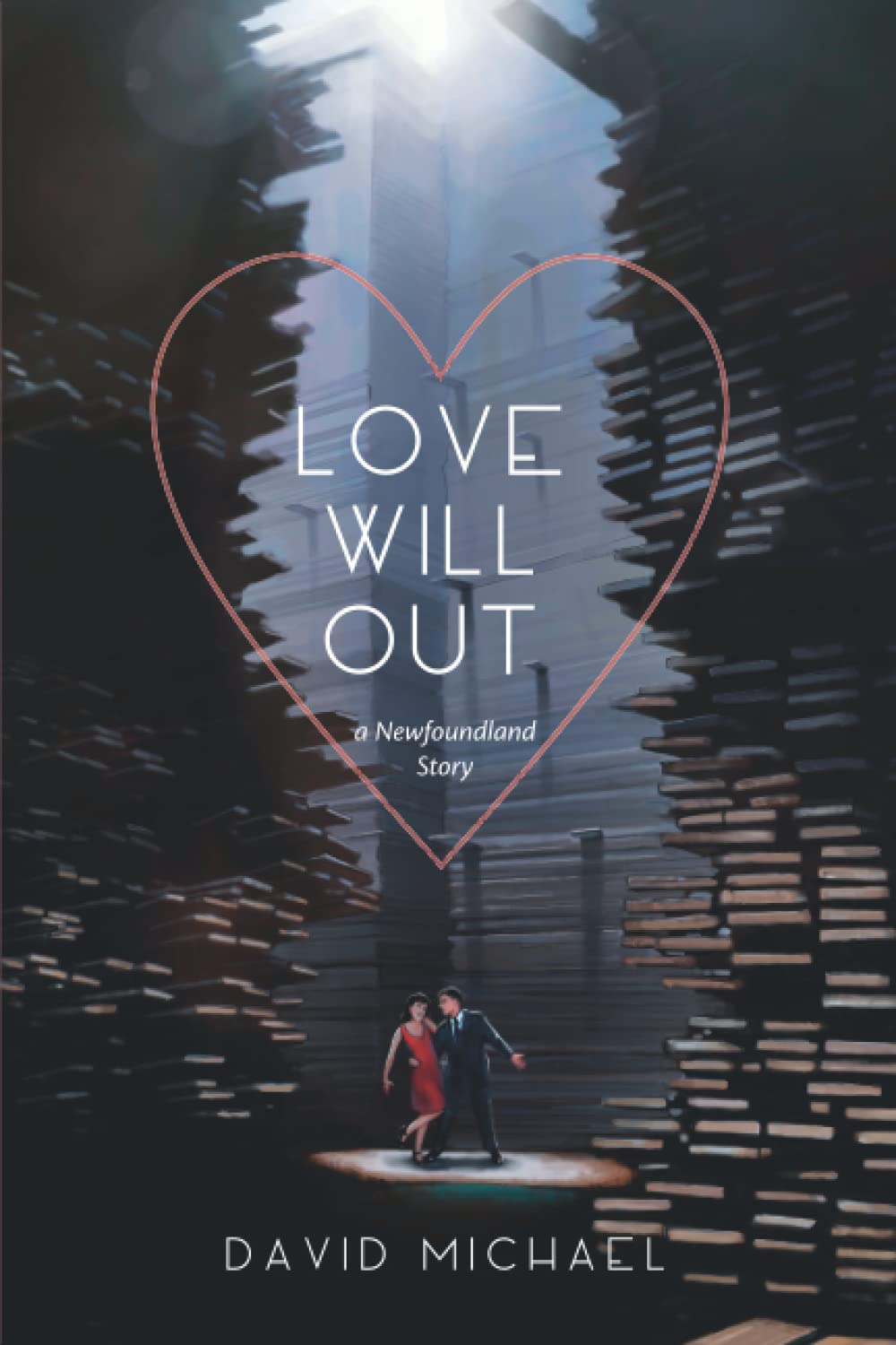 Love Will Out: A Newfoundland Story by David Michael | Goodreads