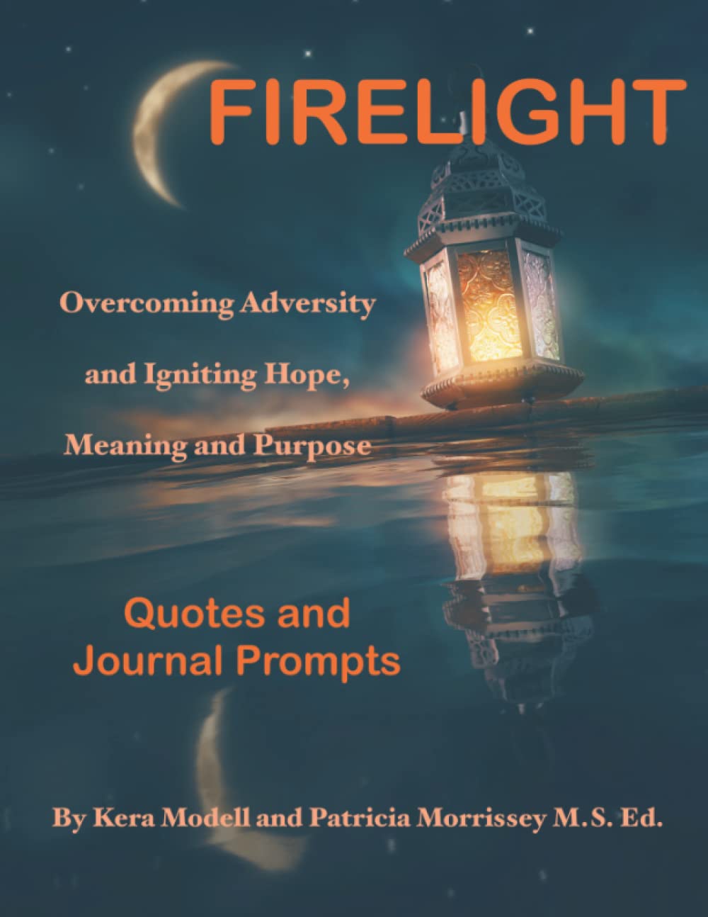 FIRELIGHT: OVERCOMING ADVERSITY AND IGNITING HOPE, MEANING AND PURPOSE ...
