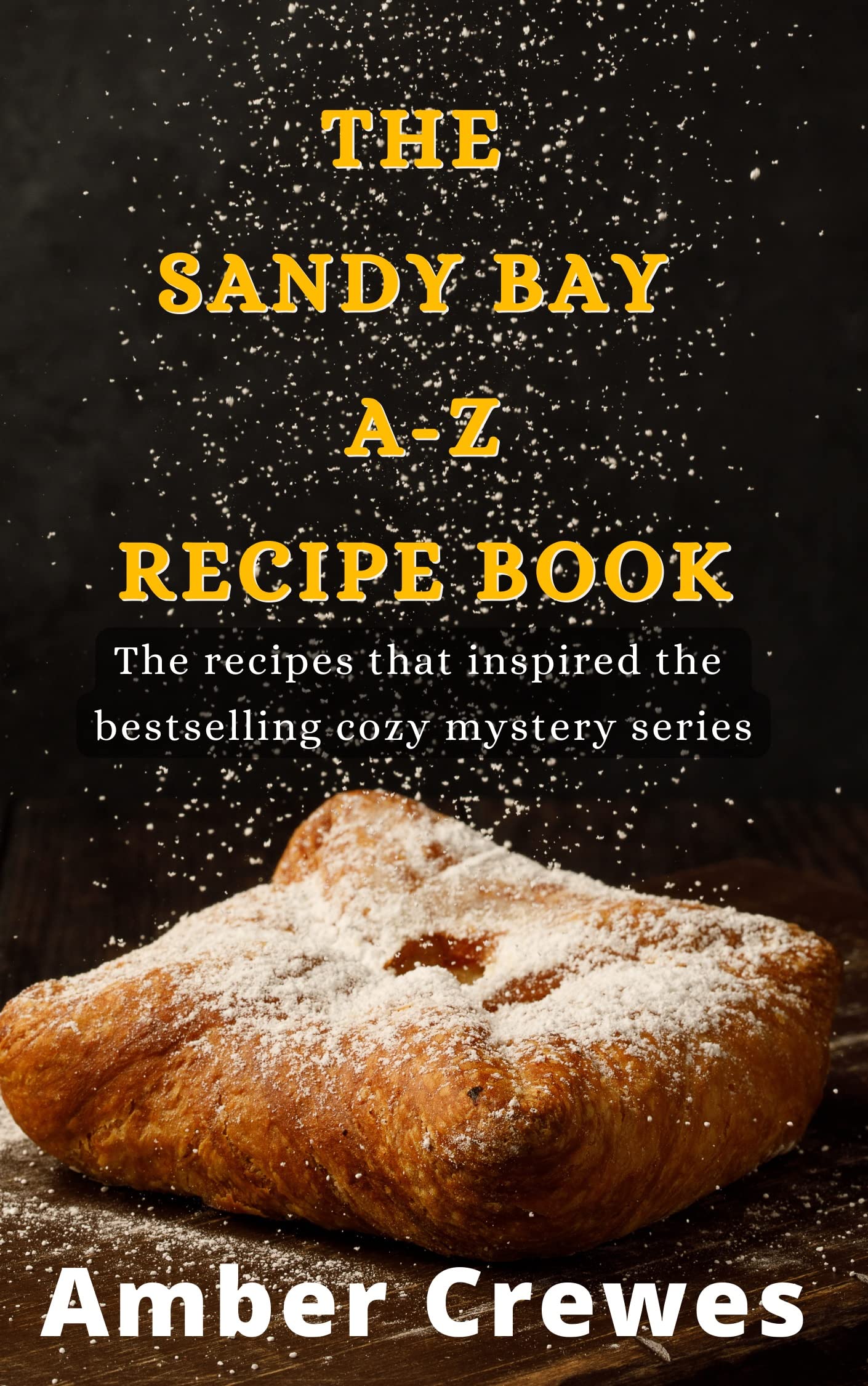 The Sandy Bay A-Z Recipe Book: A Yummy Dessert Cookbook Filled with ...