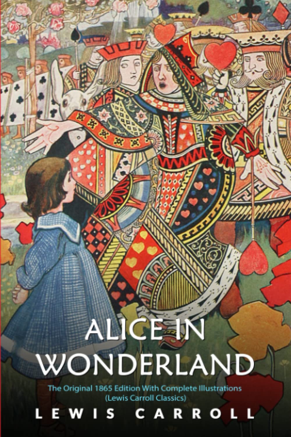 Alice in Wonderland: The Original 1865 Edition With Complete ...