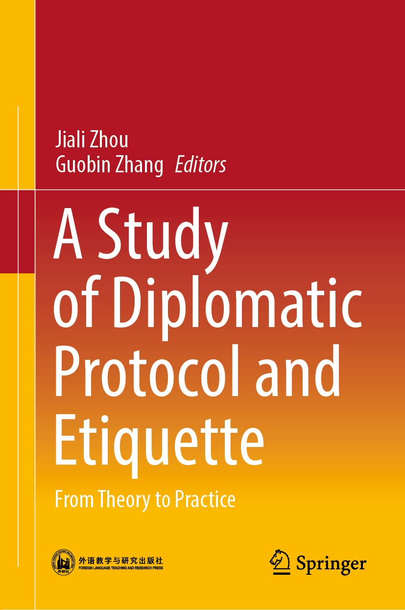 A Study of Diplomatic Protocol and Etiquette: From Theory to Practice ...