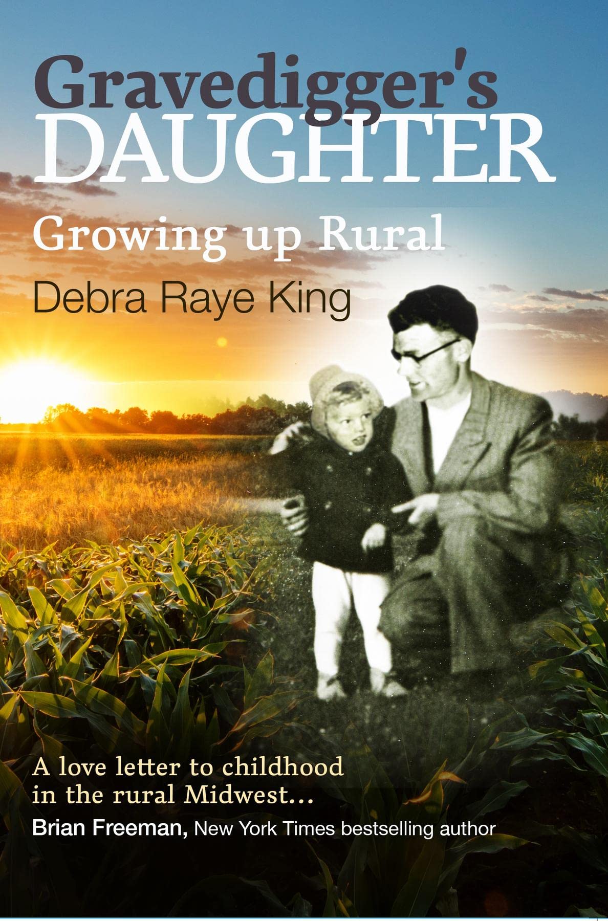 Gravedigger's Daughter: Growing Up Rural by R King, Debra | Goodreads