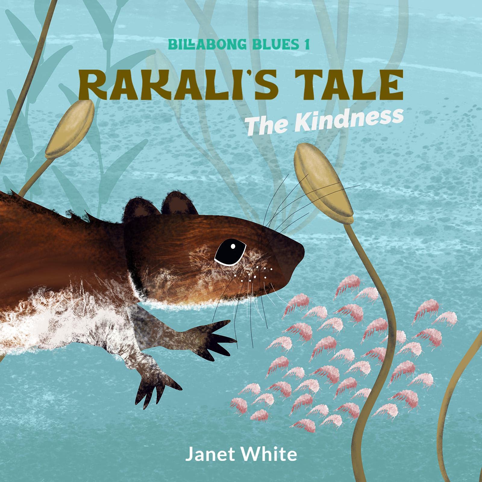 Rakali's Tale: The Kindness (Billabong Blues Book 1) by Janet White ...