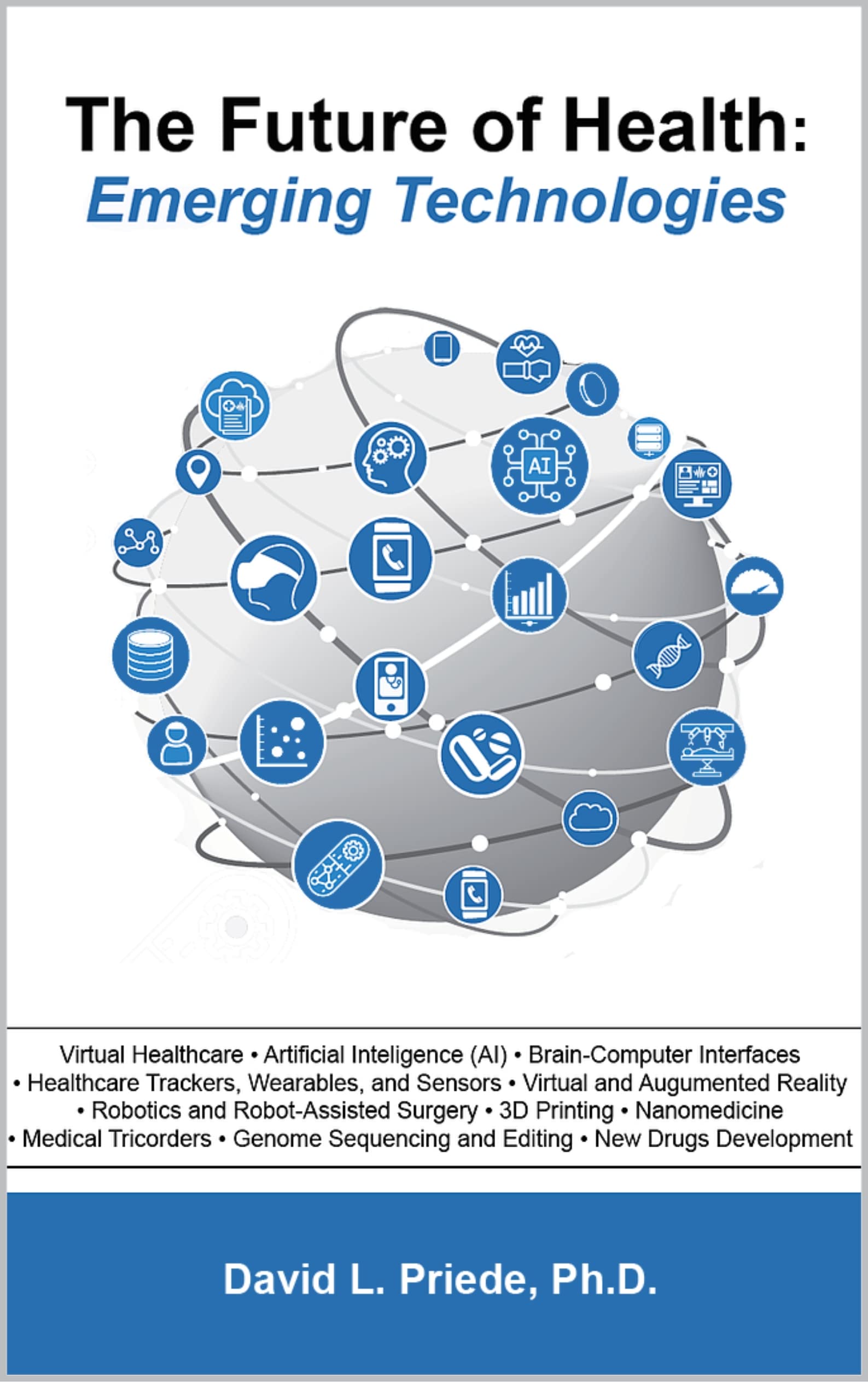The Future of Health: Emerging Technologies by David Priede | Goodreads