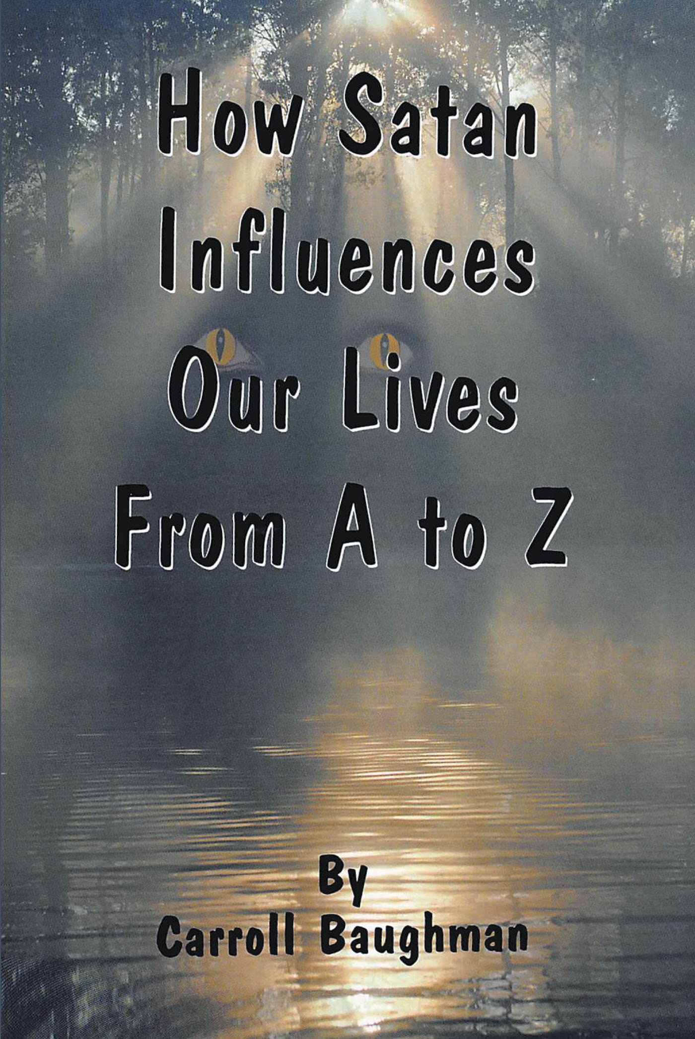 How Satan Influences Our Lives From A to Z by Carroll Baughman | Goodreads