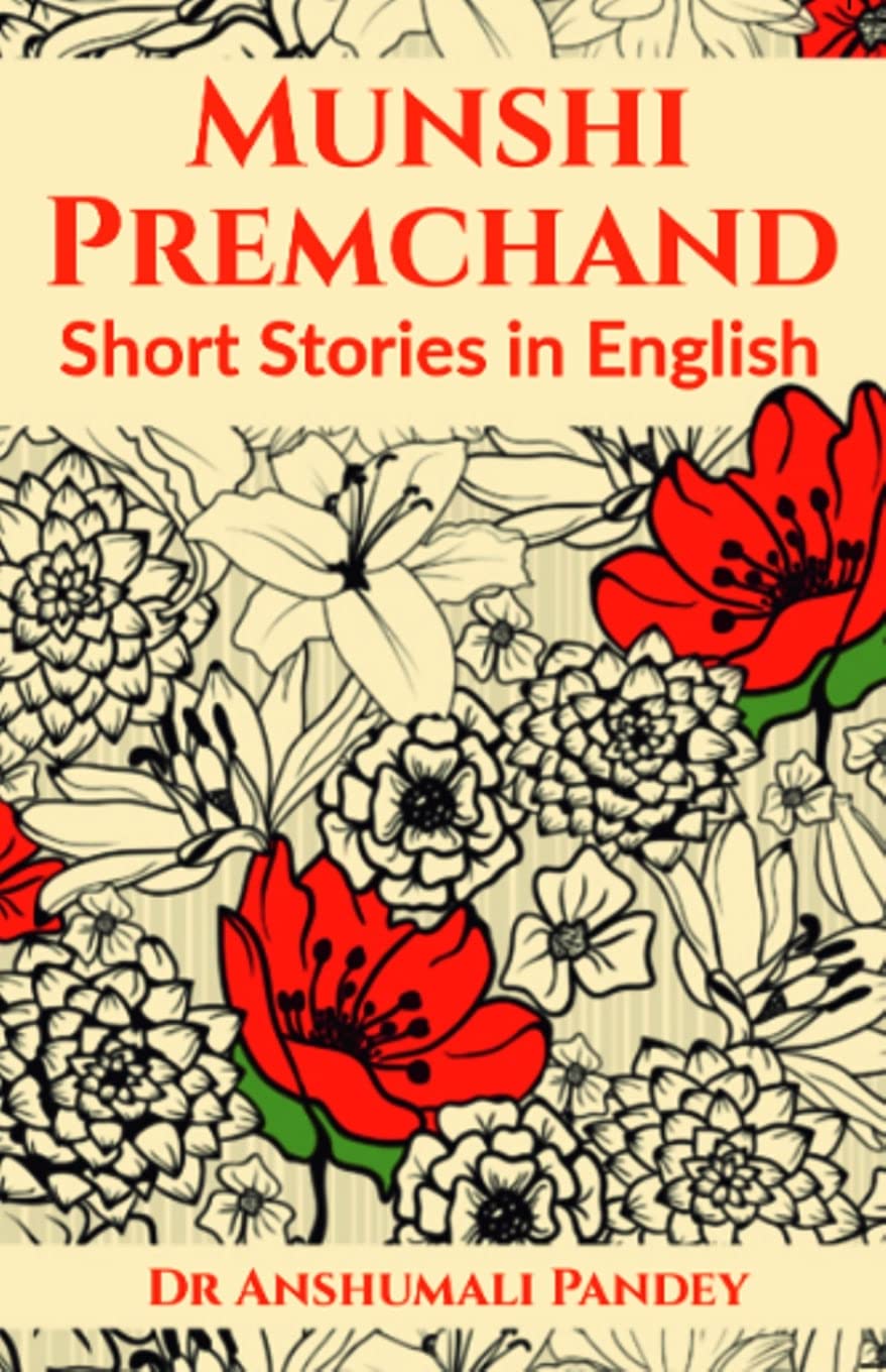 Munshi Premchand: Short Stories in English by Dr Anshumali Pandey | Goodreads