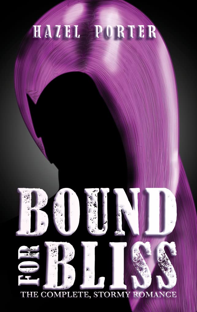 Bound For Bliss: The Full Story of the Steamy Romance by Hazel Porter | Goodreads