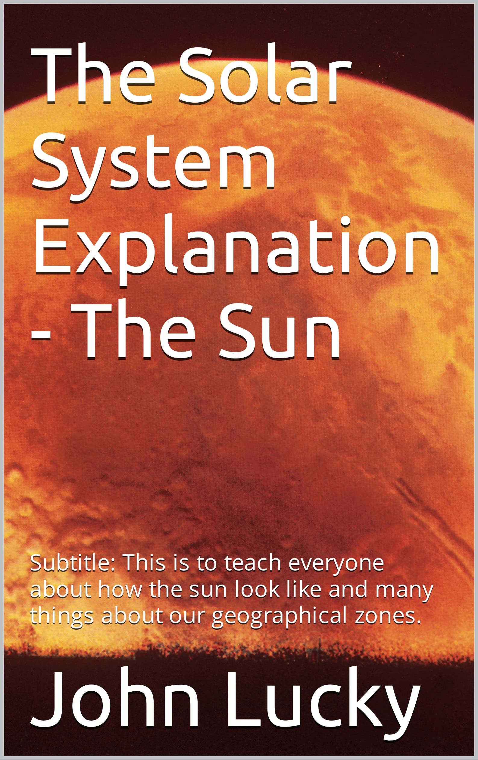 The Solar System Explanation - The Sun: Subtitle: This is to teach ...