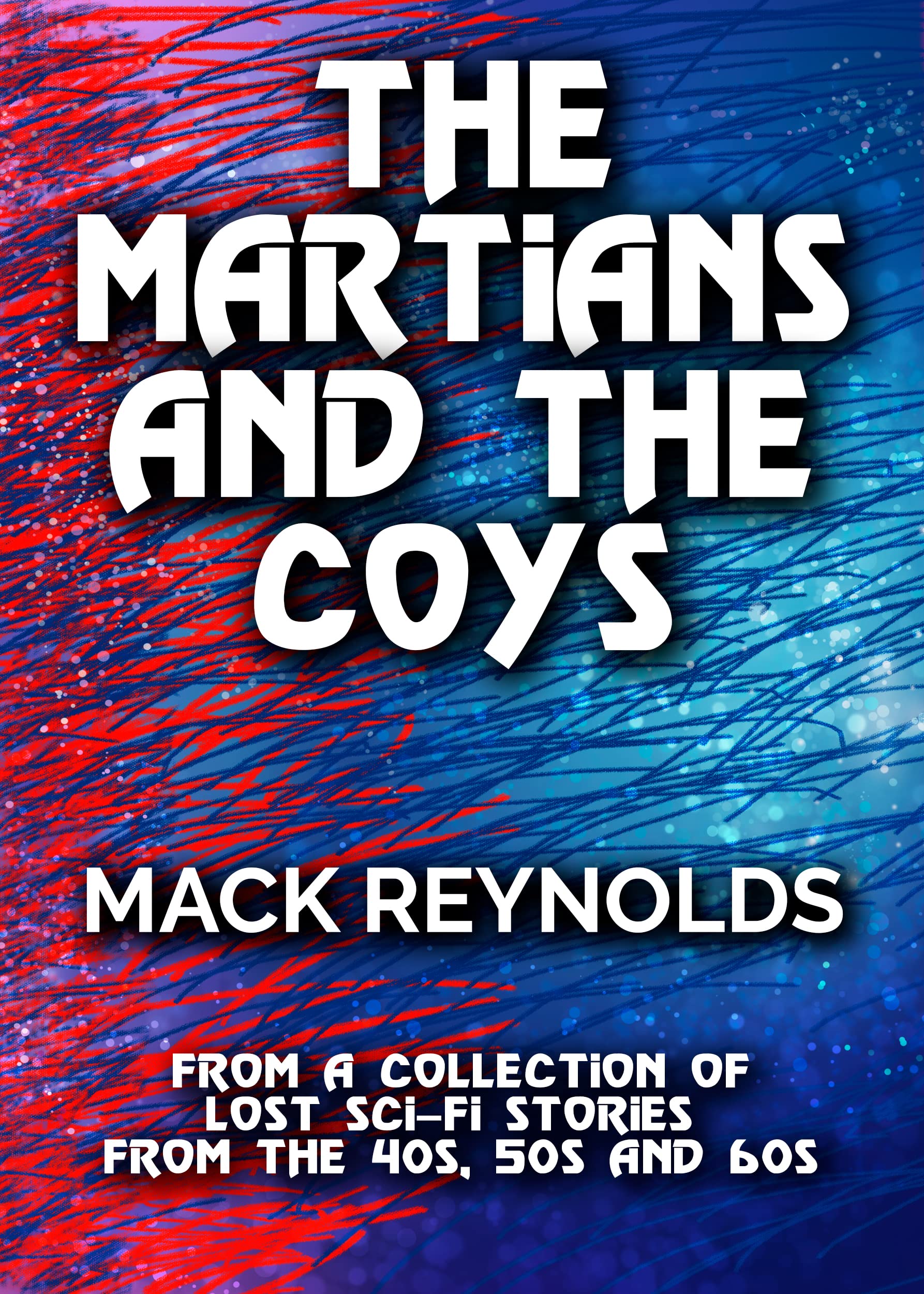 The Martians and the Coys - Lost Sci-Fi Short Stories From the 40s, 50s ...