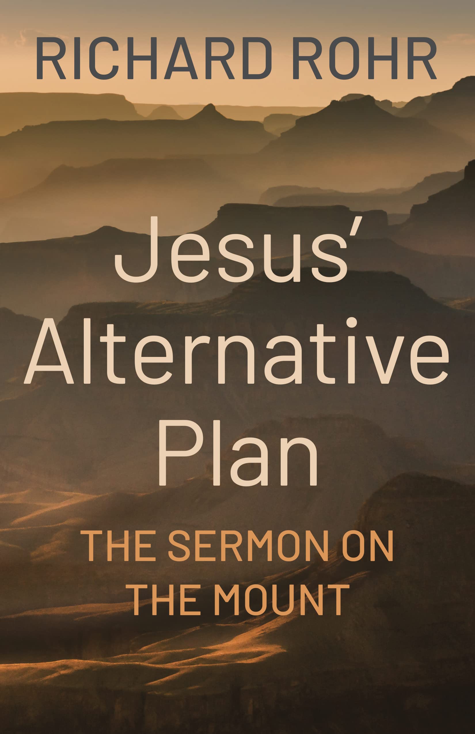 Jesus Alternative Plan The Sermon On The Mount By Richard Rohr Jesus Alternative Plan The Sermon On The Mount By Richard Rohr