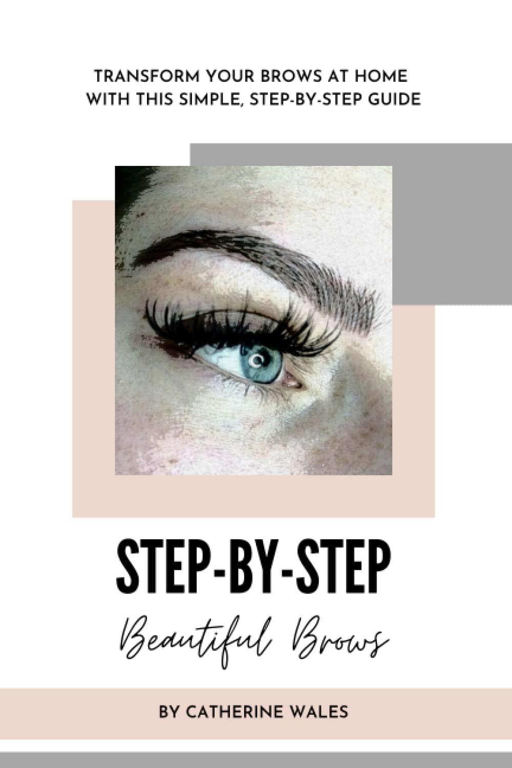 Step by Step Beautiful Brows: Transform your eyebrows at home with this ...