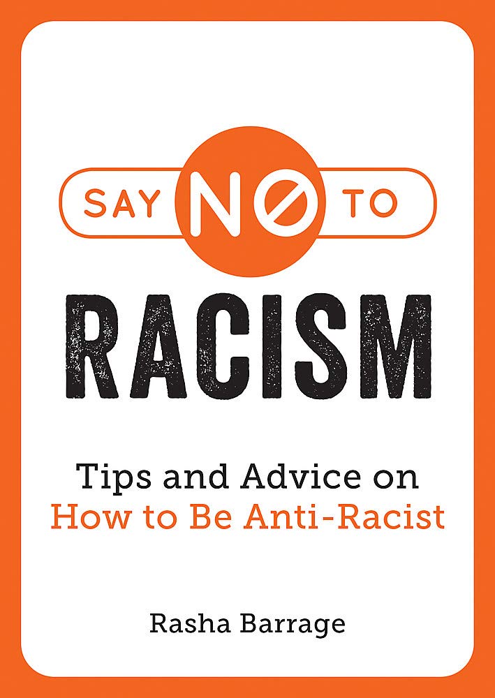 Say No to Racism: Tips and Advice on How to Be Anti-Racist by Rasha ...