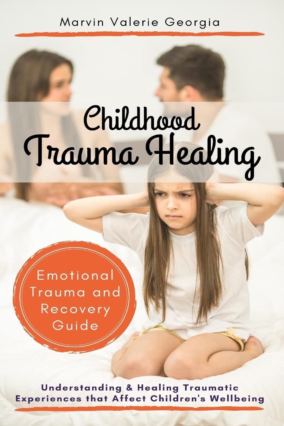Childhood Trauma Healing: Understanding & Healing Traumatic Experiences that Affect Children's ...