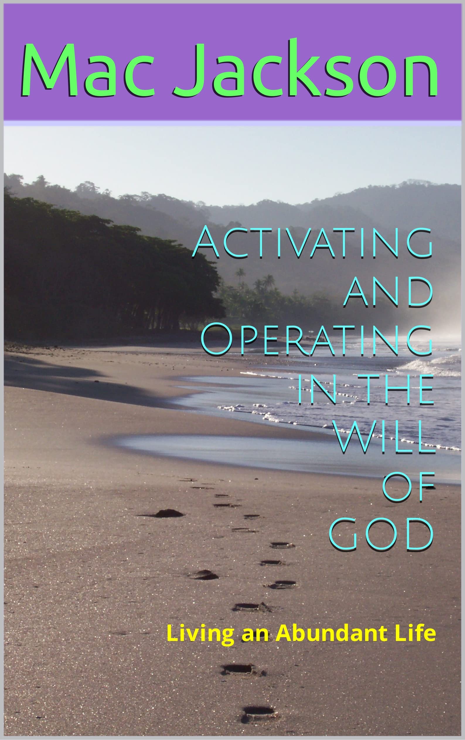 Activating and Operating in the WILL of GOD : Living in a Abundant by Mac Jackson | Goodreads