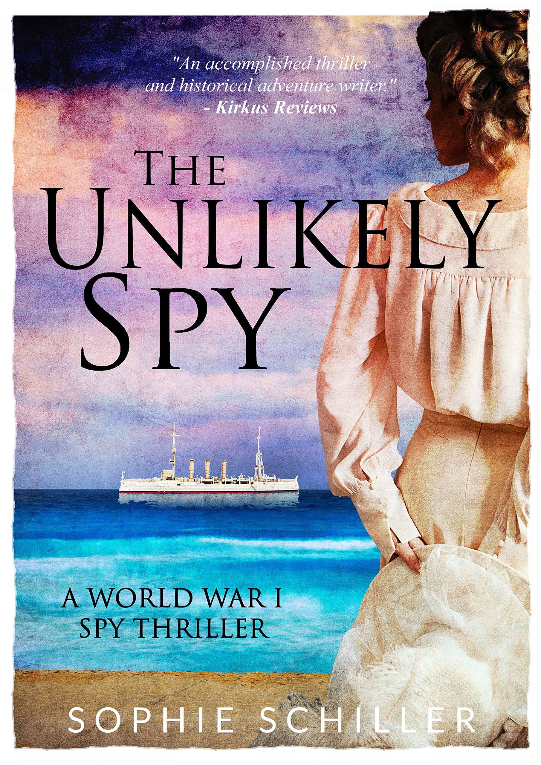 The Unlikely Spy: A gripping and suspenseful World War I spy thriller by Sophie Schiller | Goodreads