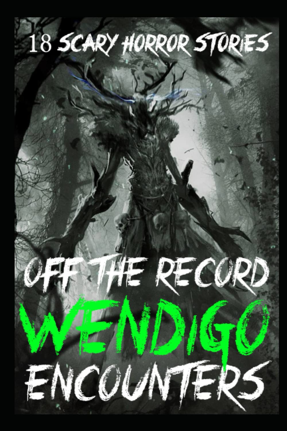18 OFF THE RECORD Scary Wendigo Encounters: True Skinwalker Horror ...