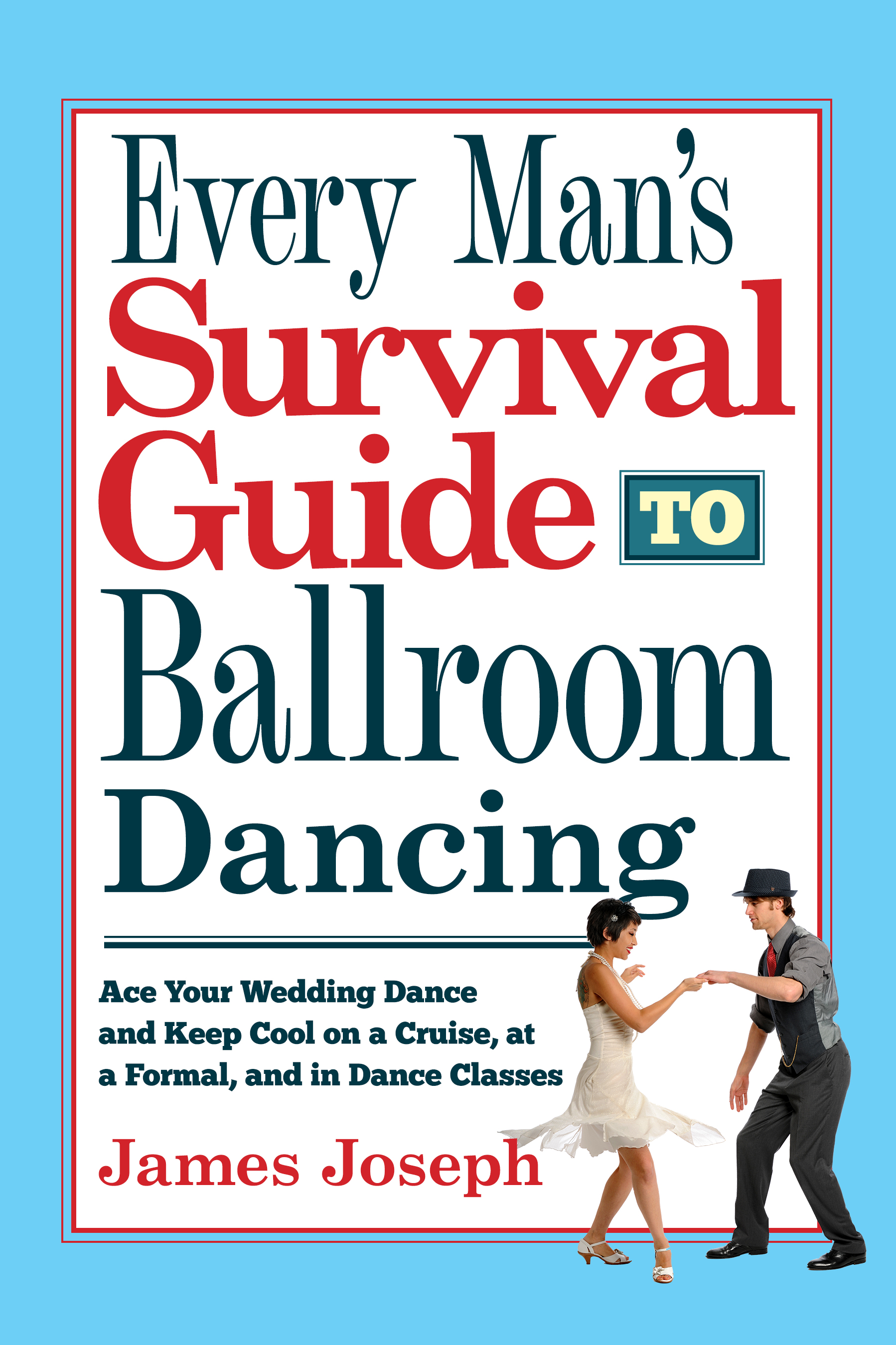 Every Man's Survival Guide to Ballroom Dancing: Ace Your Wedding Dance ...