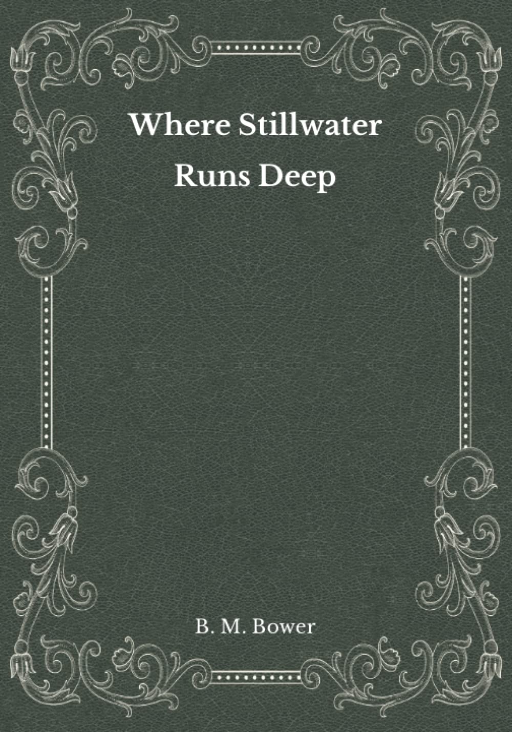 Where Stillwater Runs Deep by B.M. Bower | Goodreads