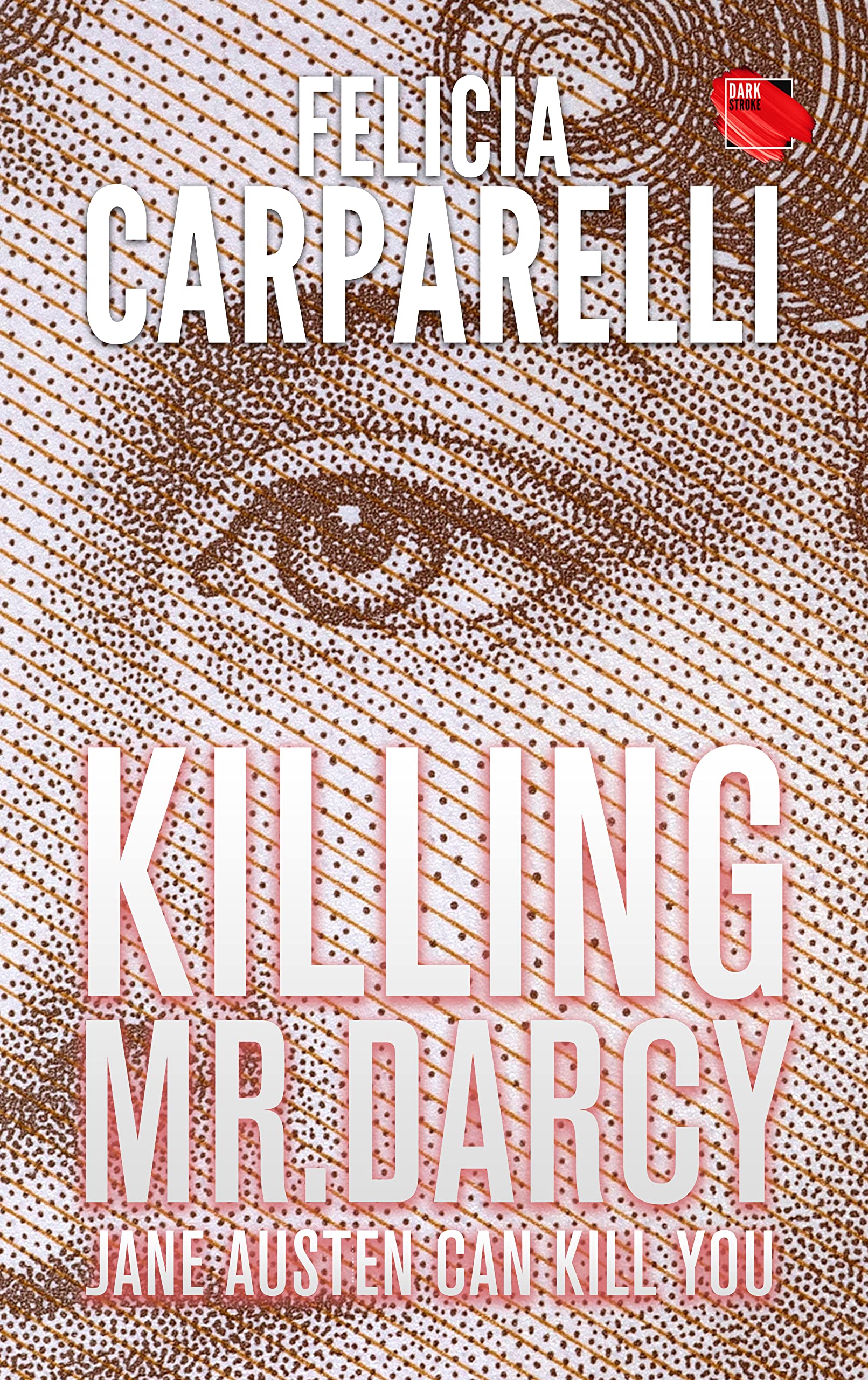 Killing Mr. Darcy: A story of seduction, Jane Austen, and murder ...