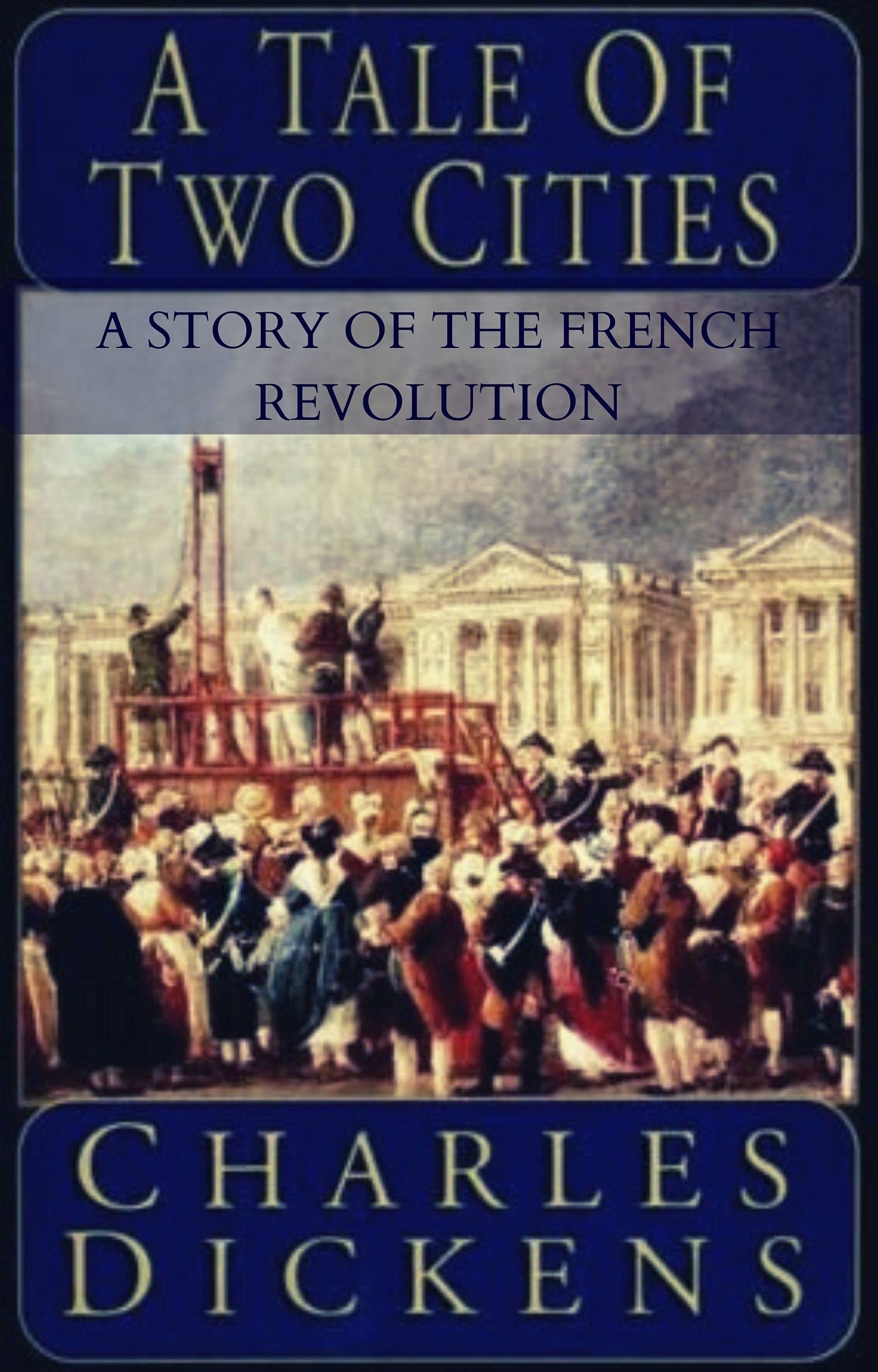A Tale of Two Cities: A Story Of The French Revolution by Charles ...