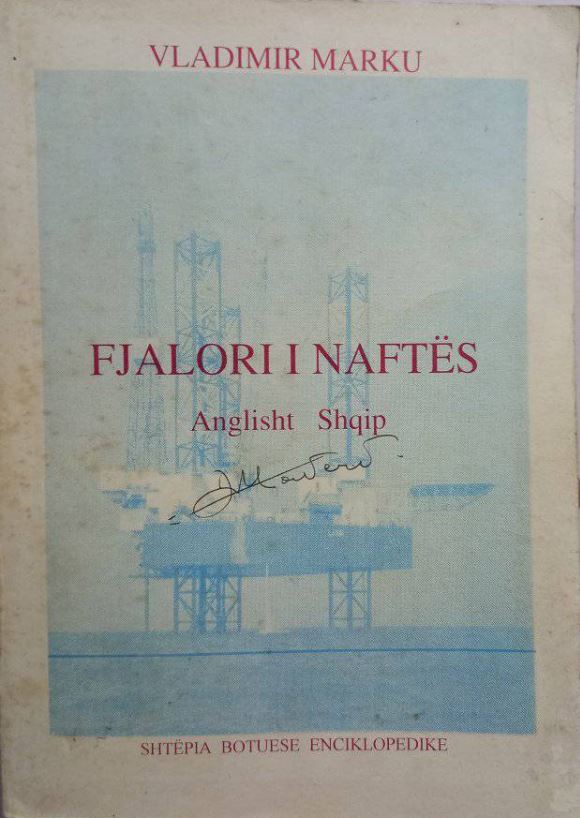 Fjalori i naftës : anglisht-shqip : 25.000 fjalë by Vladimir Marku ...