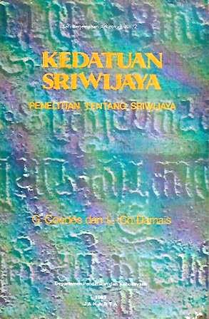 Kedatuan Sriwijaya: Penelitian tentang Sriwijaya by George Coedès ...