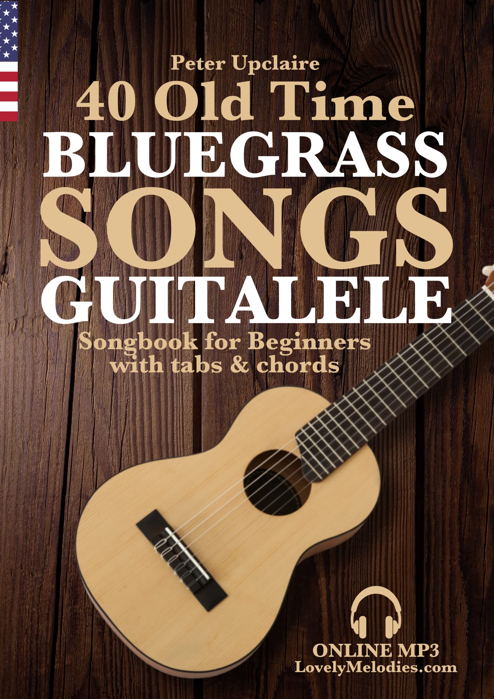 40 Old Time Bluegrass Songs - Guitalele Songbook for Beginners with ...