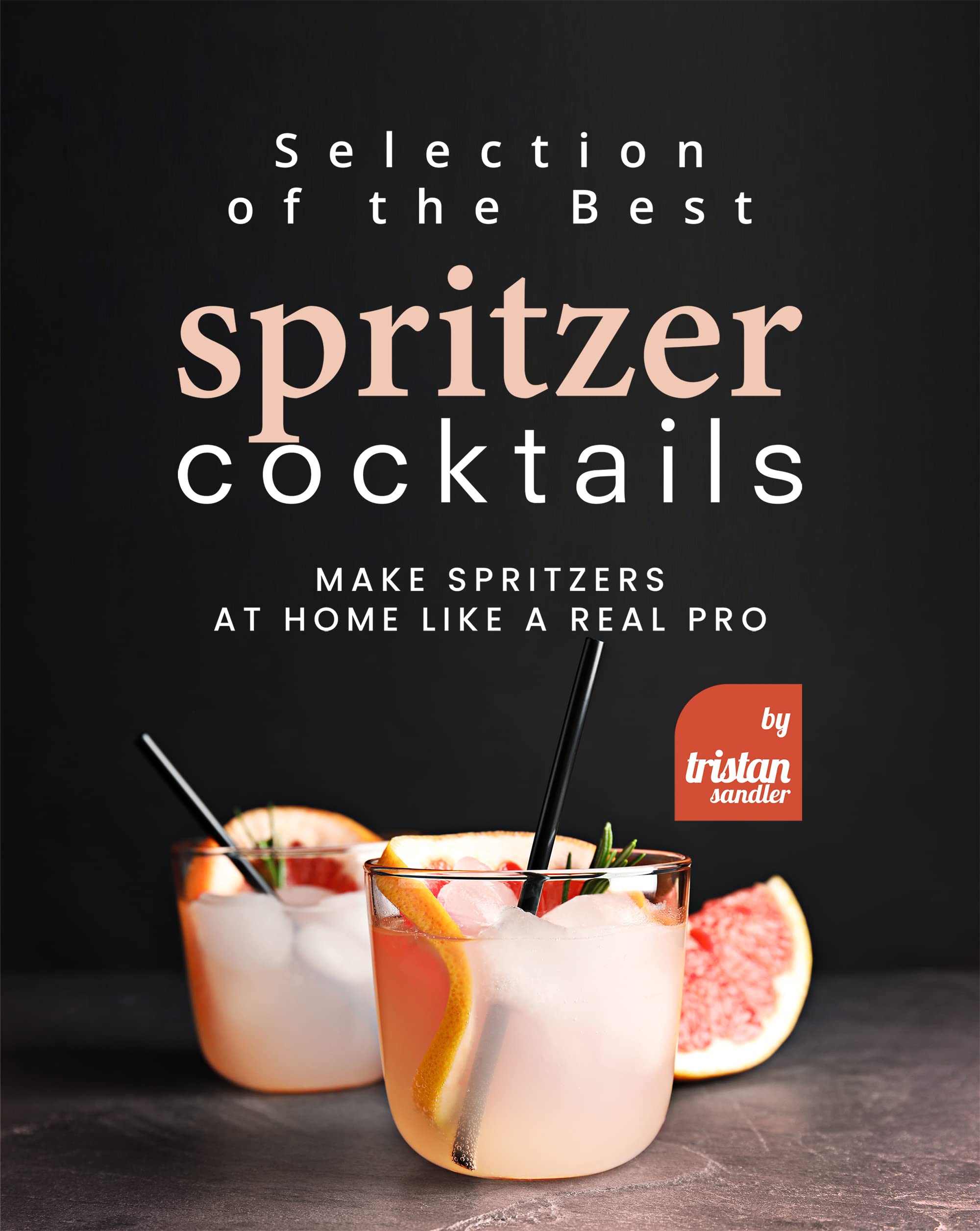 Selection of the Best Spritzer Cocktails: Make Spritzers at Home Like a ...