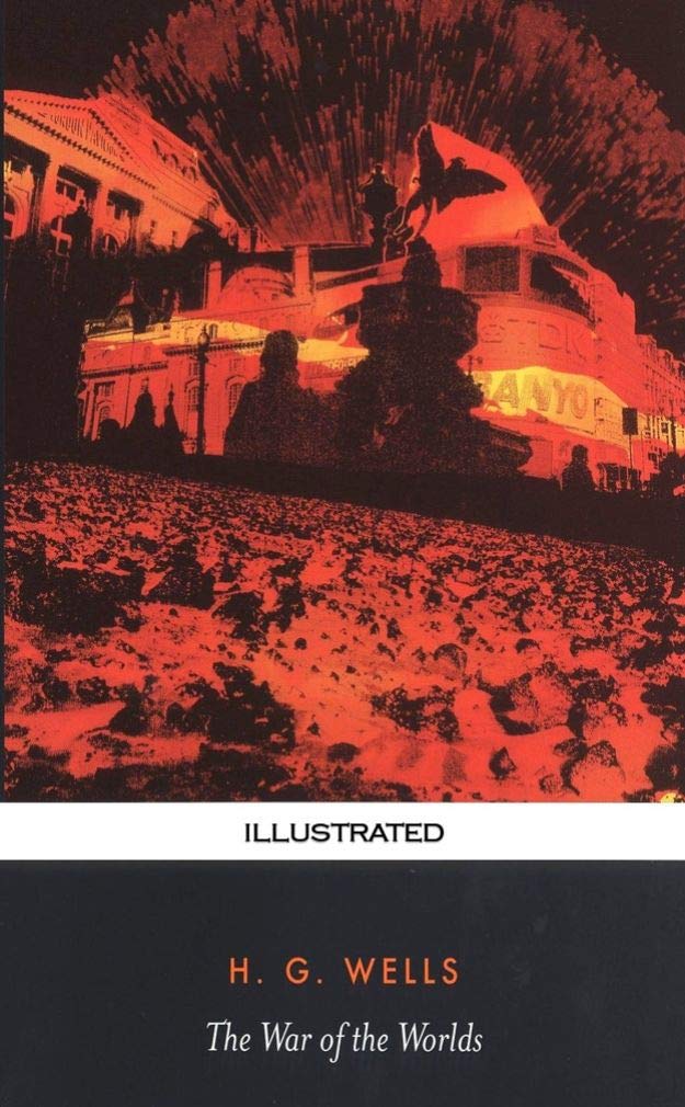 The War of the Worlds (Illustrated) by H.G. Wells | Goodreads