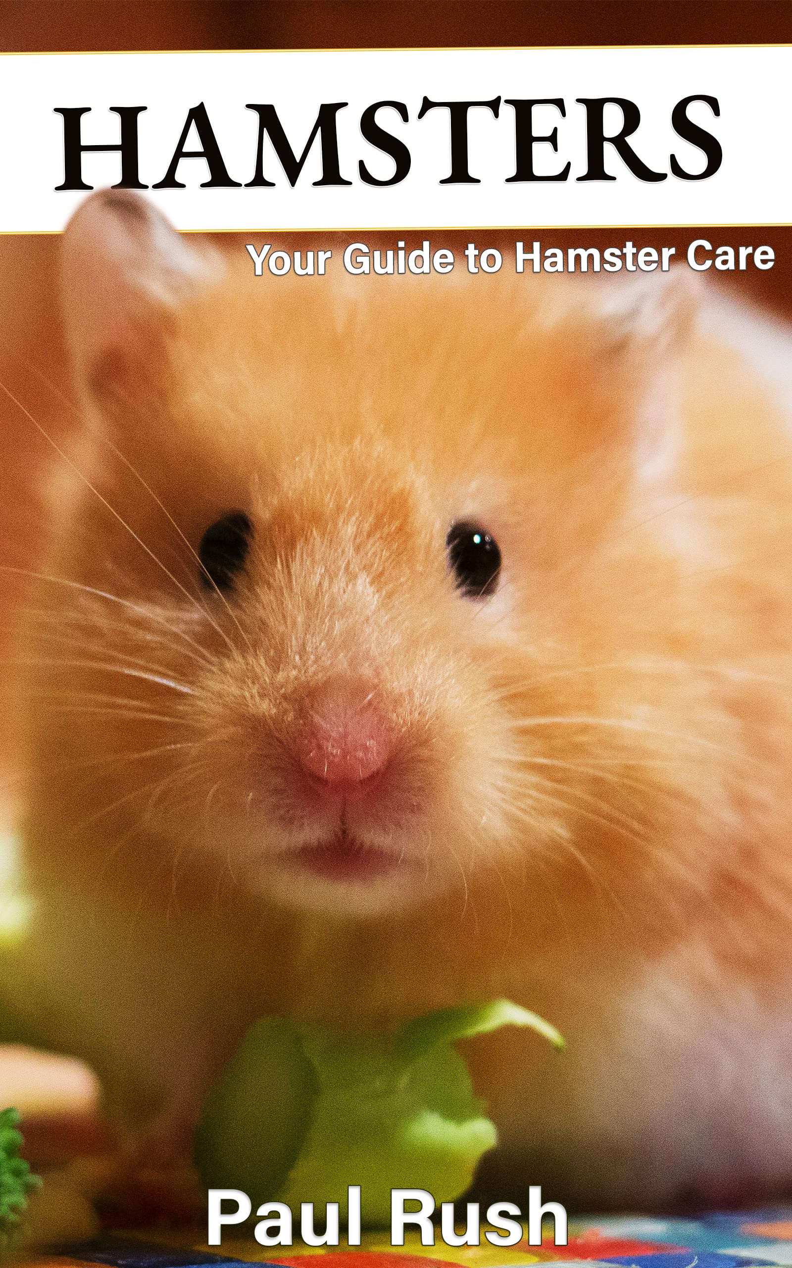Hamsters: Your Guide to Hamster Care by Paul Rush | Goodreads