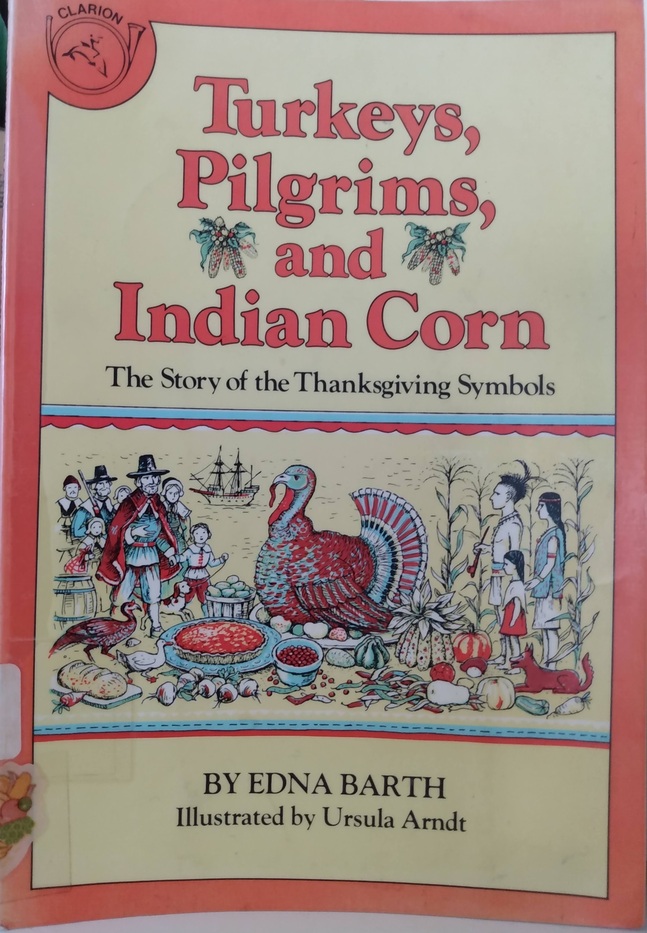 Turkeys, Pilgrims and Indian Corn: The Story of the Thanksgiving ...