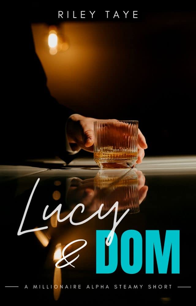 Lucy And Dom A Millionaire Alpha Steamy Short By Riley Taye Goodreads