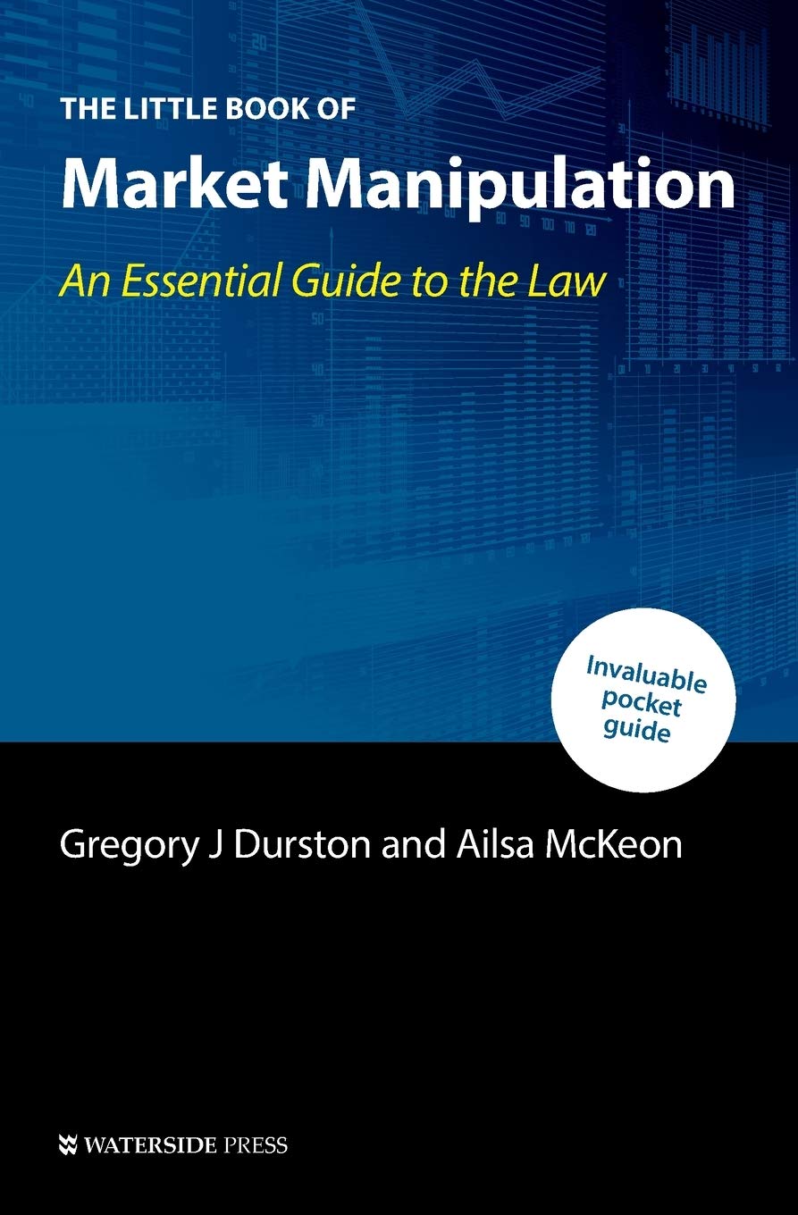 The Little Book of Market Manipulation: An Essential Guide to the Law ...