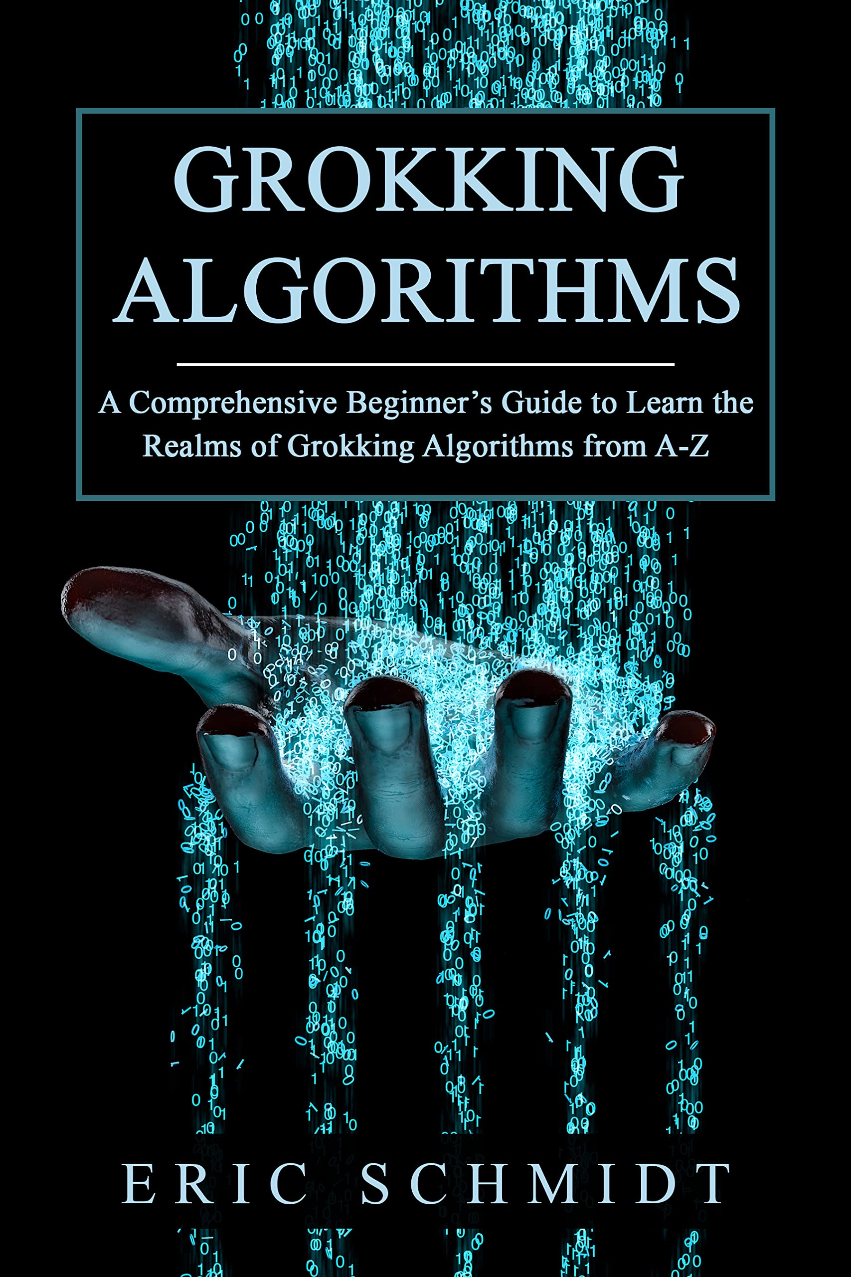 Grokking Algorithms: A Comprehensive Beginnerís Guide to Learn the ...