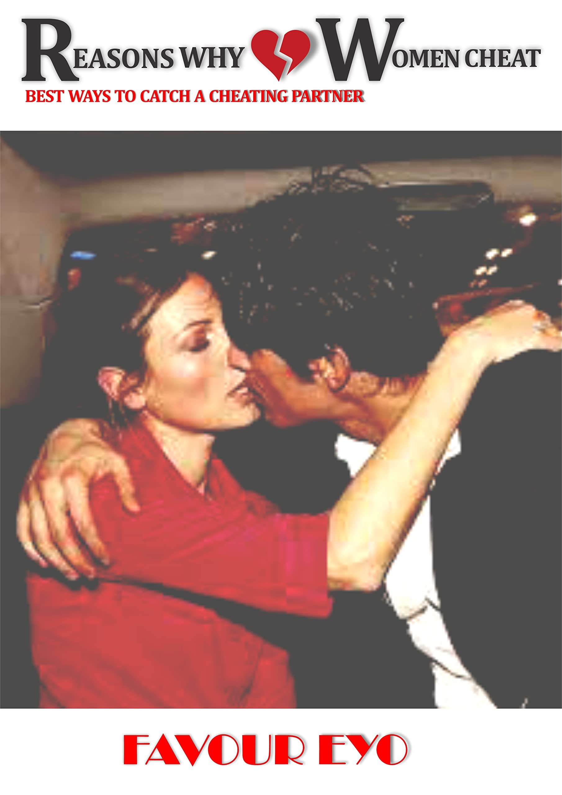 REASONS WHY WOMEN CHEAT: BEST WAYS TO CATCH A CHEATING PARTNER by ...