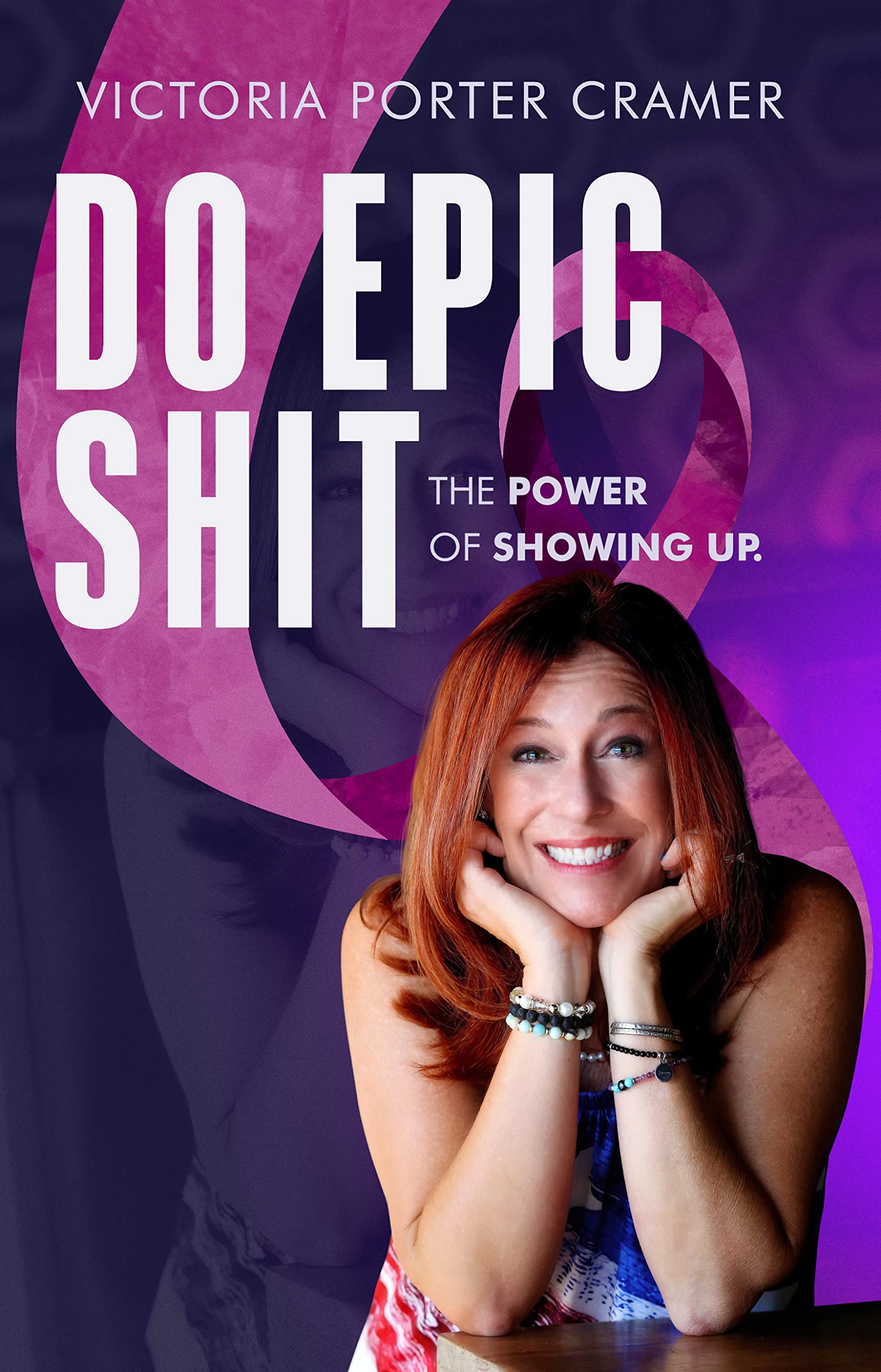 Do Epic Shit: The Power of Showing Up by Victoria Porter Cramer | Goodreads