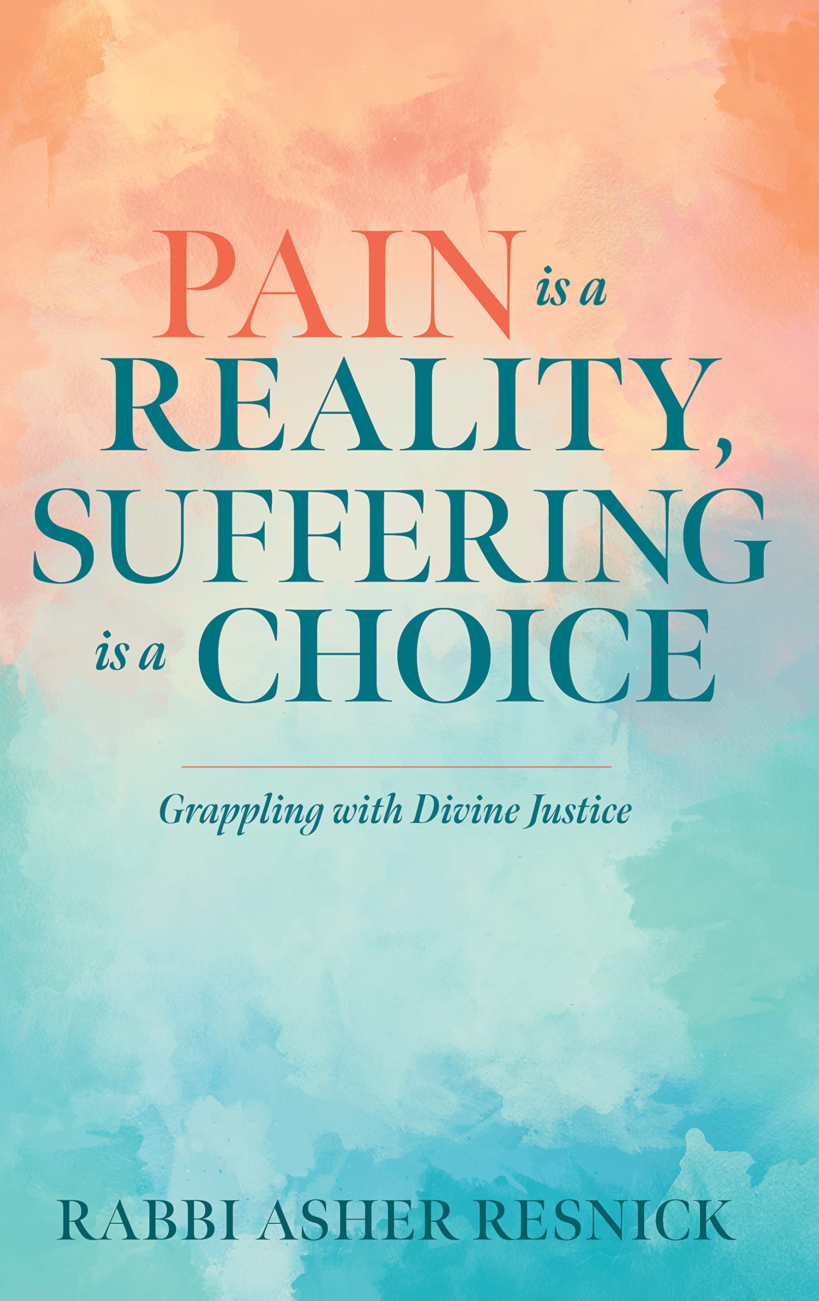 Pain is a Reality, Suffering is a Choice: Grappling With Divine Justice ...