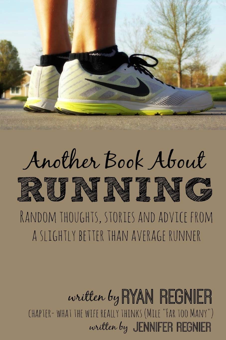 Another Book About Running: Random Thoughts, Stories and Advice From a ...