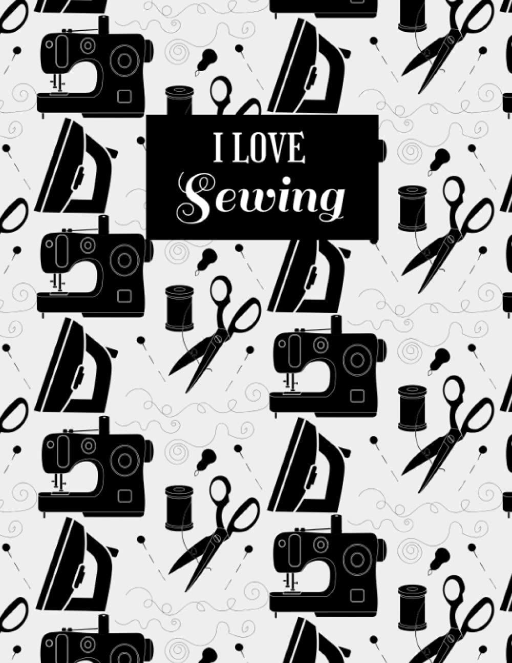 I Love Sewing: I Love Sewing Notebook, Wide-ruled, 120 pages, 8.5x11 by ...