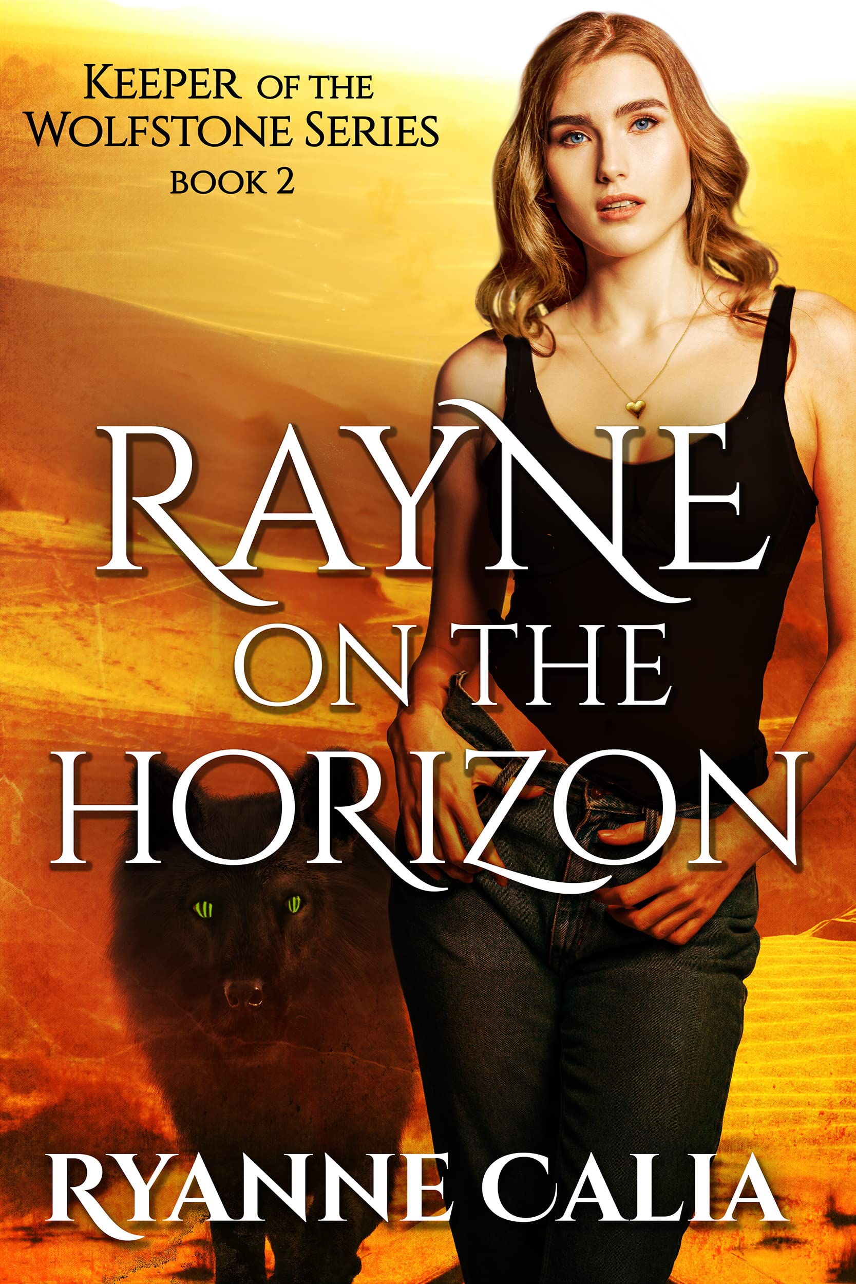 Rayne on the Horizon: Keeper of the Wolfstone book 2 by Ryanne Calia ...