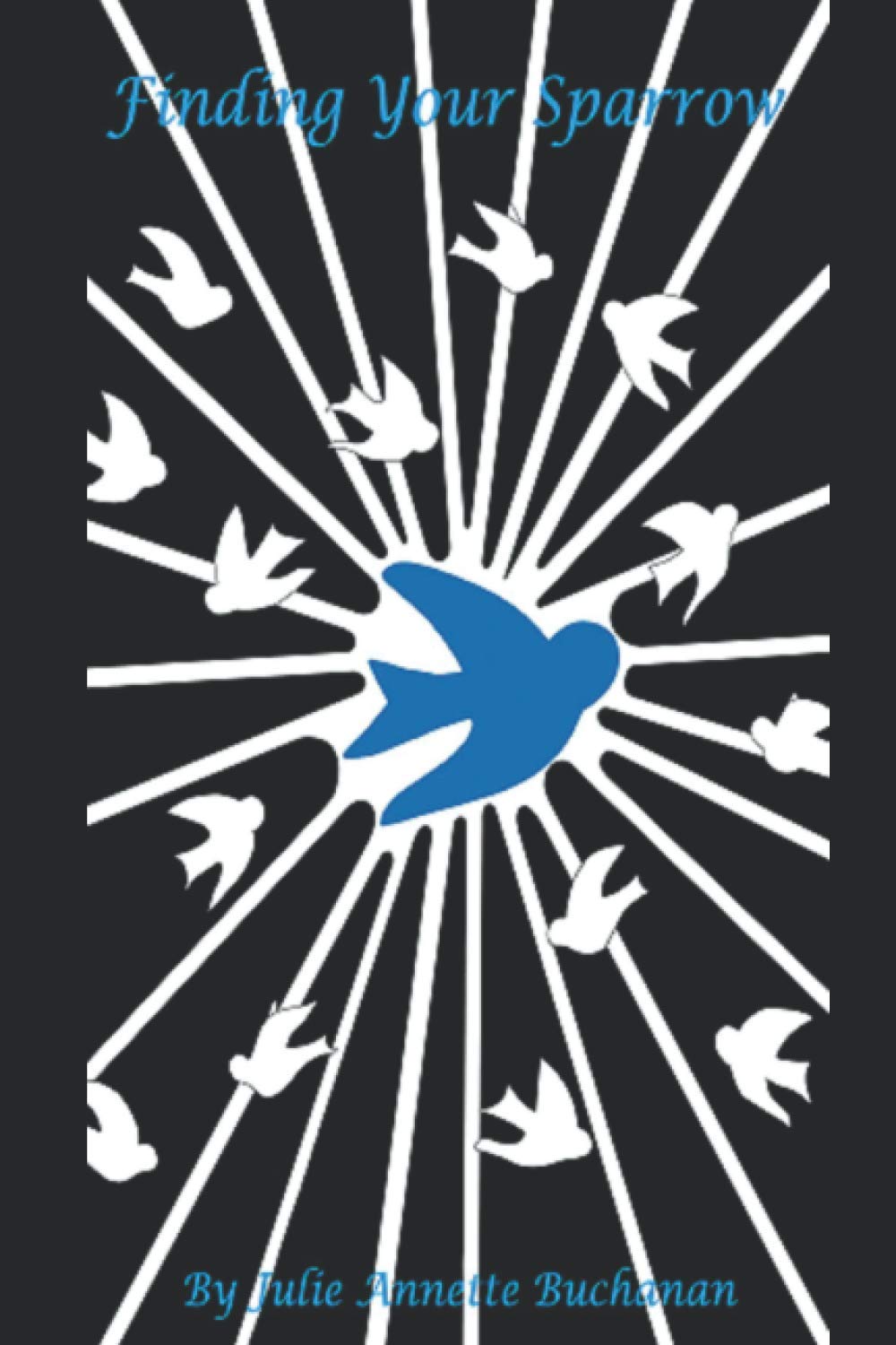 Finding Your Sparrow by Julie Annette Buchanan | Goodreads