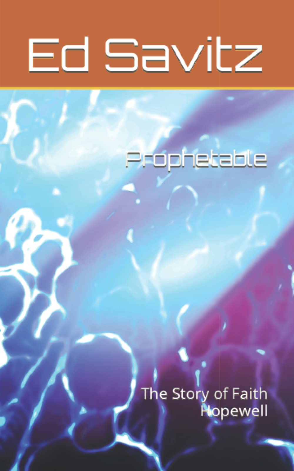 Prophetable: The Story of Faith Hopewell by Ed Savitz | Goodreads
