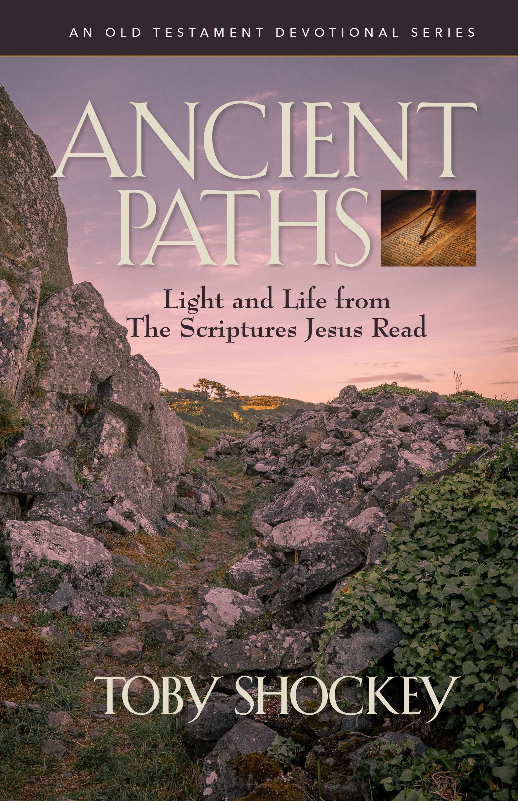 Ancient Paths: Light and Life from the Scriptures Jesus Read by Toby ...