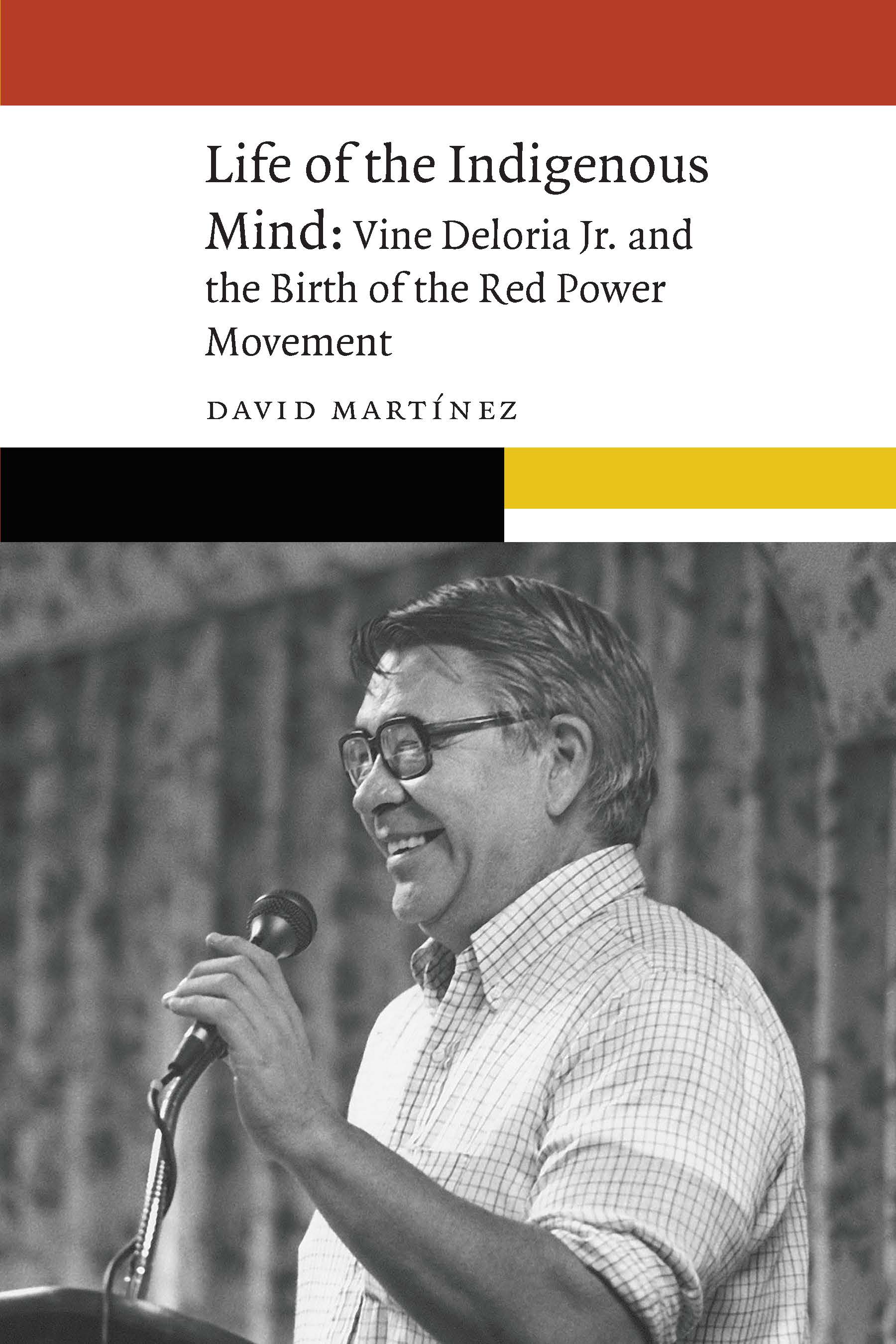 Life of the Indigenous Mind: Vine Deloria Jr. and the Birth of the Red ...