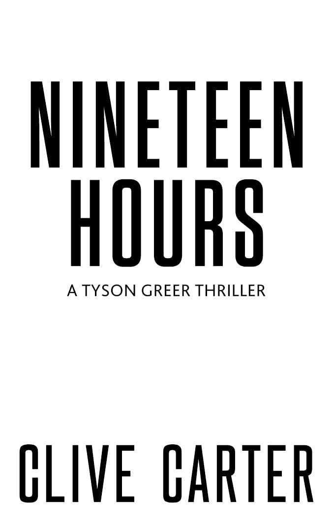 Nineteen Hours (Tyson Greer Book 5) by Clive Carter | Goodreads
