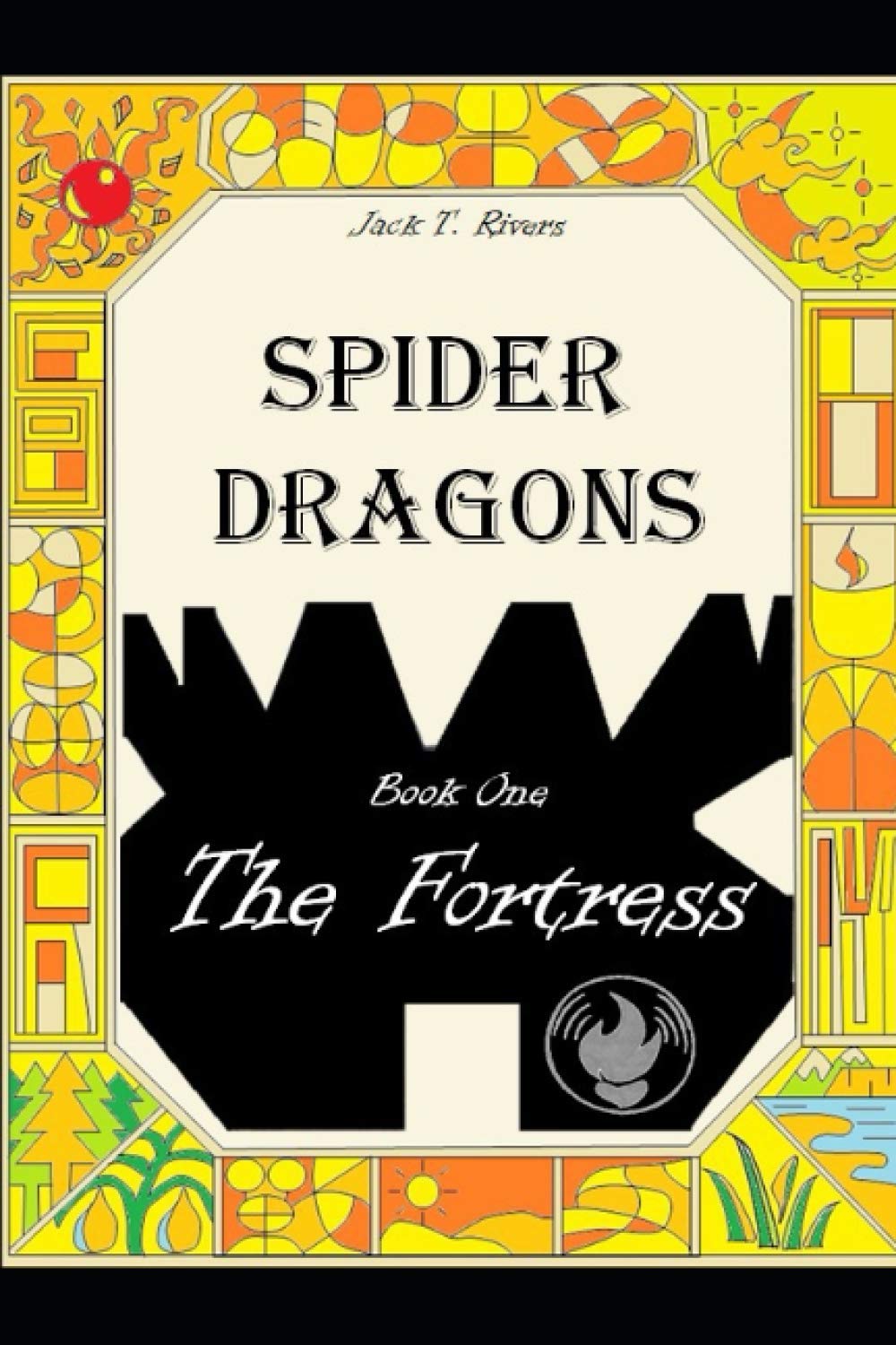 The Fortress: Book One of the Spider Dragons by Jack T. Rivers | Goodreads